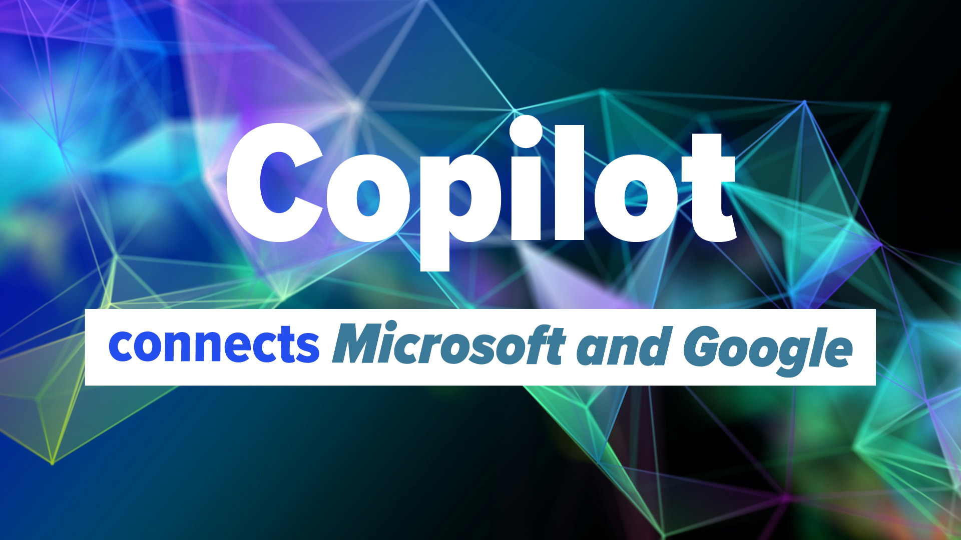 Copilot brings Microsoft and Google together | Infinity Business ...